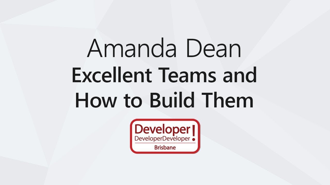 Excellent Teams and How to Build Them | Amanda Dean @ DDD Brisbane 2017 ...