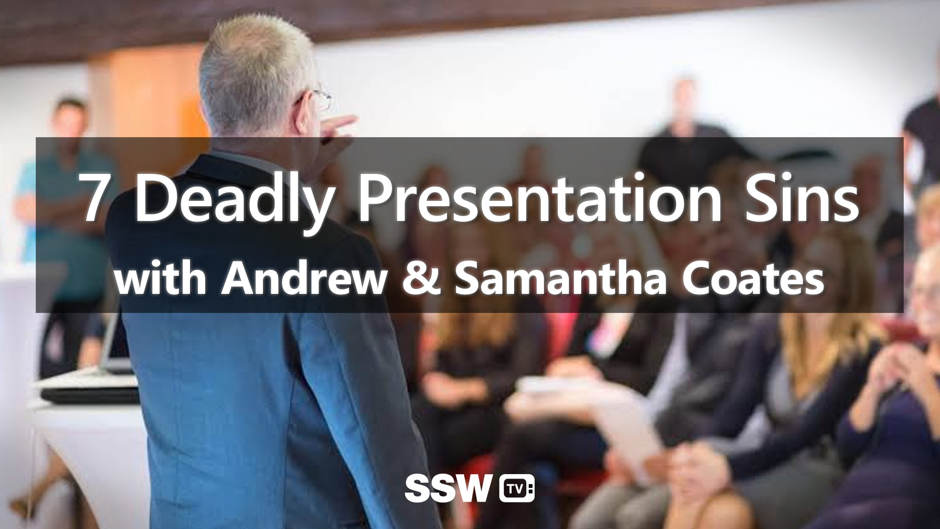 7 Deadly Presentation Sins With Andrew And Samantha Coates Ssw Tv Learn From Professional
